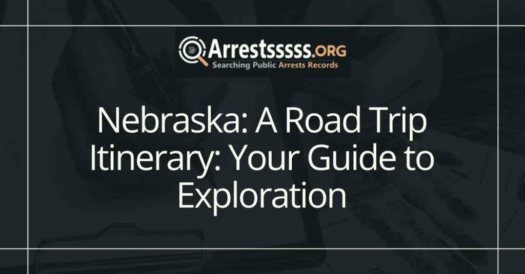 Nebraska: A Road Trip Itinerary: Your Guide